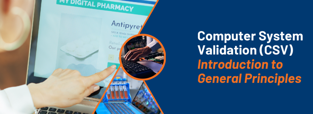 Computer System Validation (CSV) – Introduction to General Principles ...